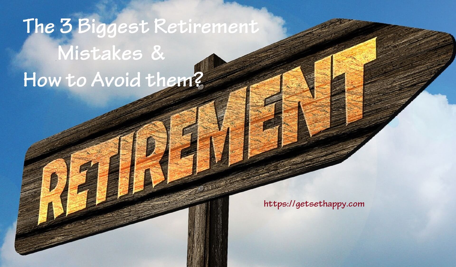 The Biggest Retirement Mistakes and How to Avoid It? | GetSetHappy