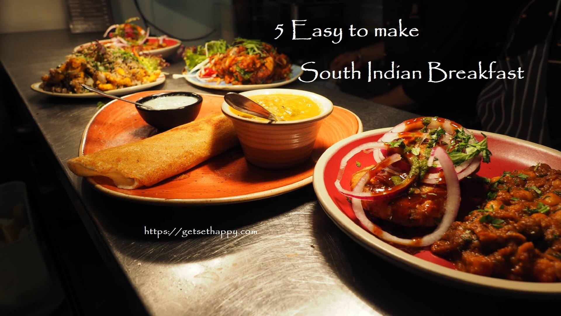 5 Easy to make South Indian Breakfast Dishes | GetSetHappy