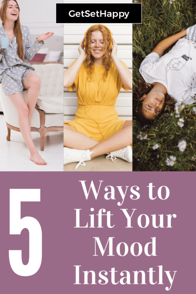 5 Ways to Instantly Lift Up Your Mood? | GetSetHappy
