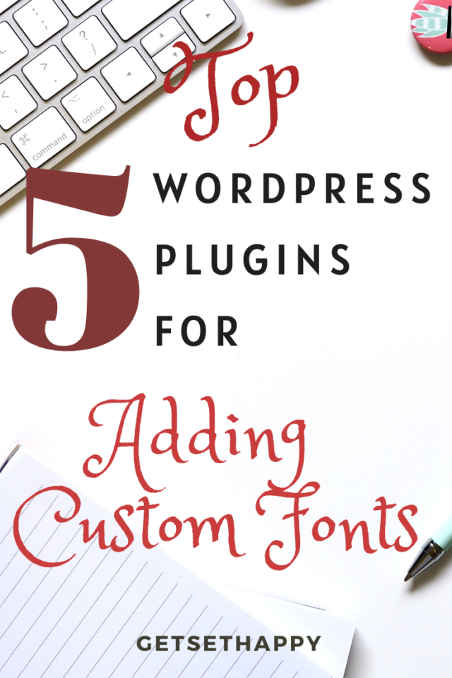 Top 5 WordPress Plugins for Adding Custom Fonts | GetSetHappy
