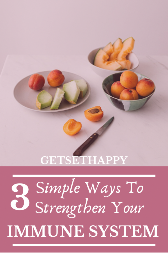 Three Ways to Strengthen Your Immune System | GetSetHappy