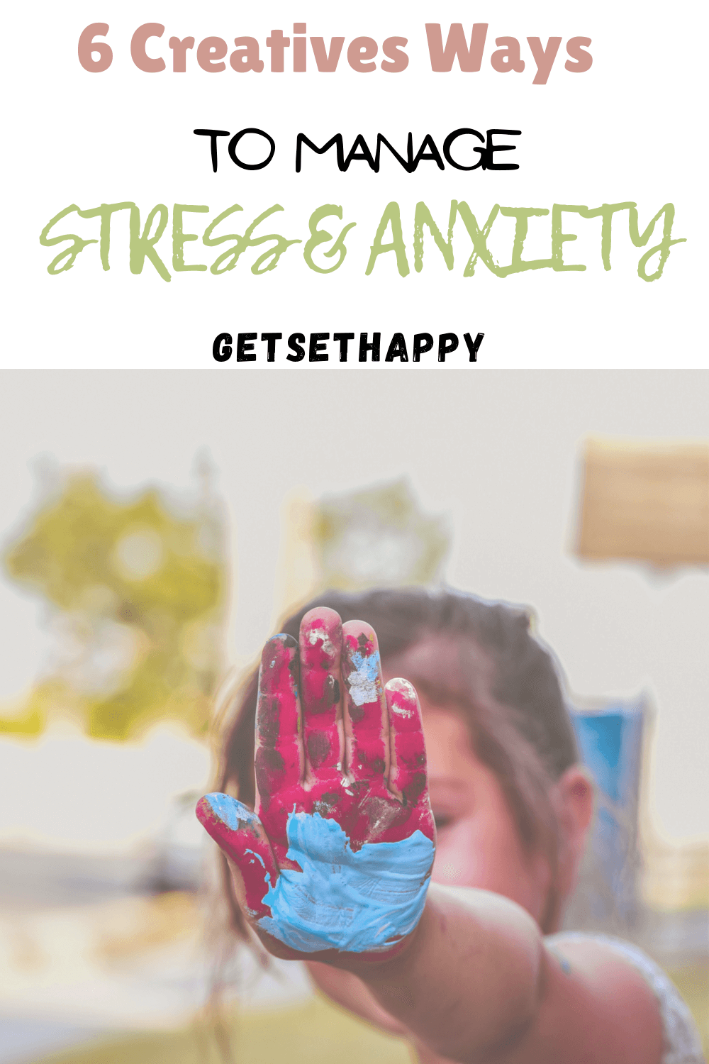 6 Creative Ways to Manage Stress & Anxiety | GetSetHappy