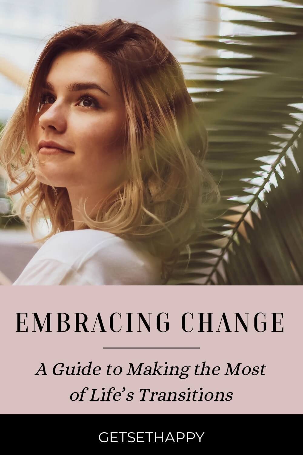 Embracing Change - A Guide to Making the Most of Life's Transitions ...