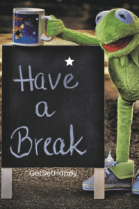 Take a Break! Why Do You Need to? | GetSetHappy