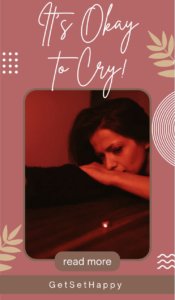 It's Okay to Cry - Here is Why? | GetSetHappy