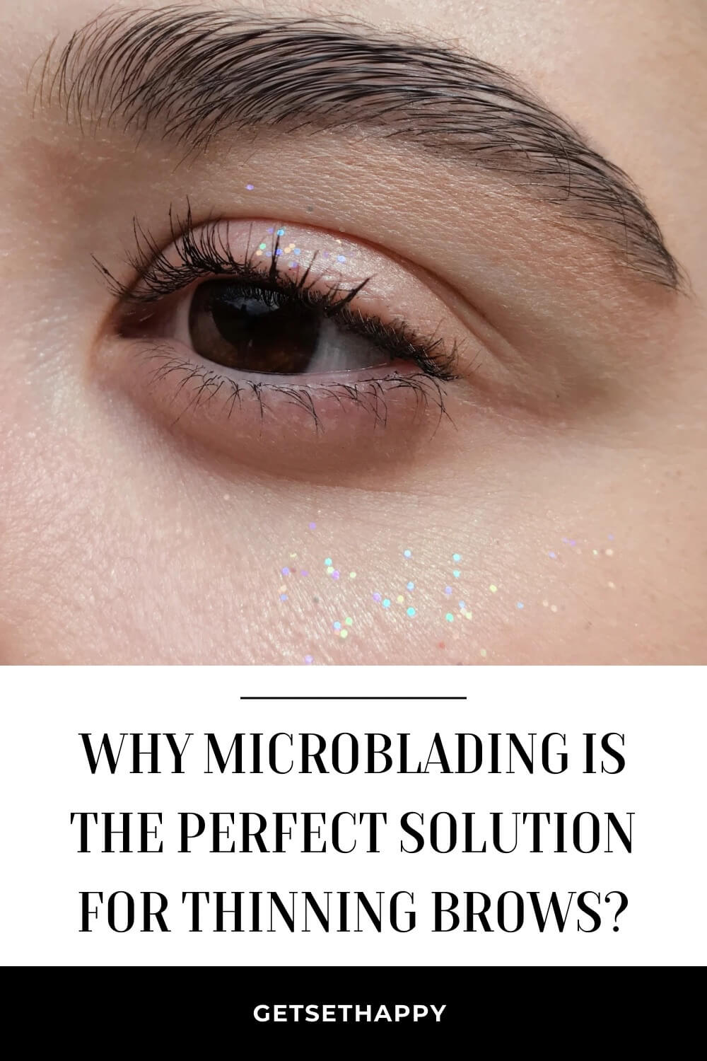 Why Microblading is the Perfect Solution for Thinning Brows? | GetSetHappy