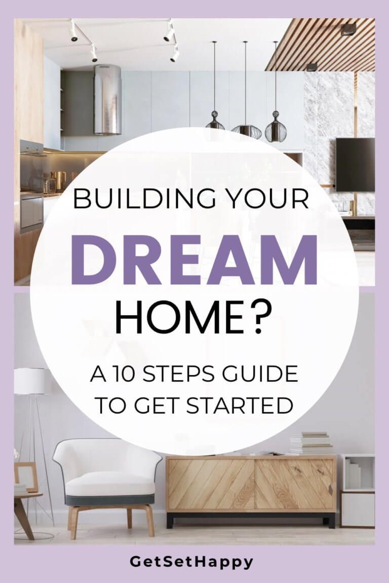 Building Your Dream Home: A 10 Steps Guide to Get Started | GetSetHappy