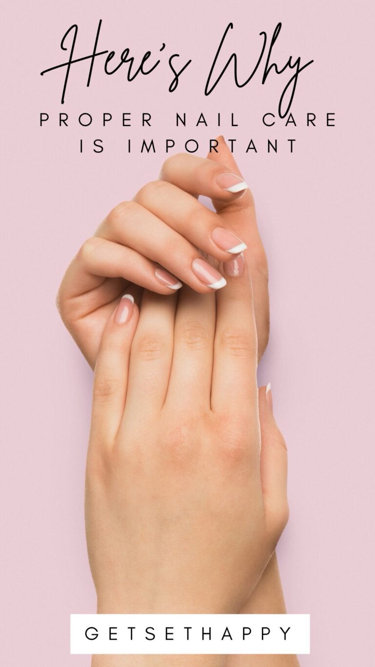 The Importance of Proper Nail Care | GetSetHappy