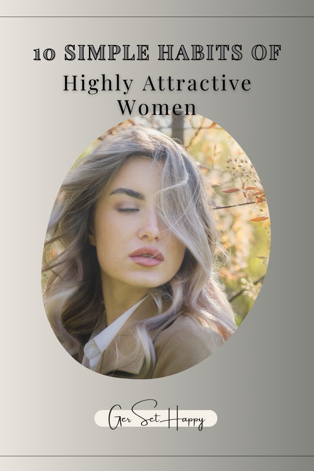 10 Simple Habits Of Highly Attractive Women! | GetSetHappy