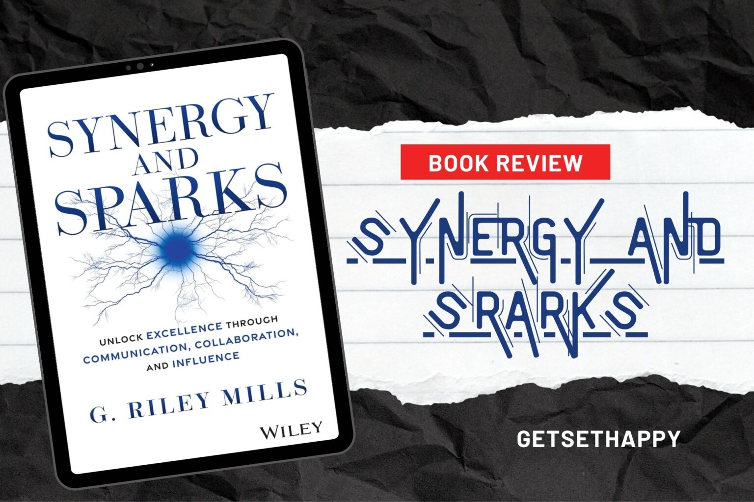Synergy and Sparks by G. Riley Mills: A Powerful Guide to Leadership ...