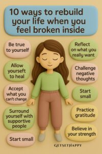 10 Ways to Rebuild Your Life When You Feel Broken Inside | GetSetHappy